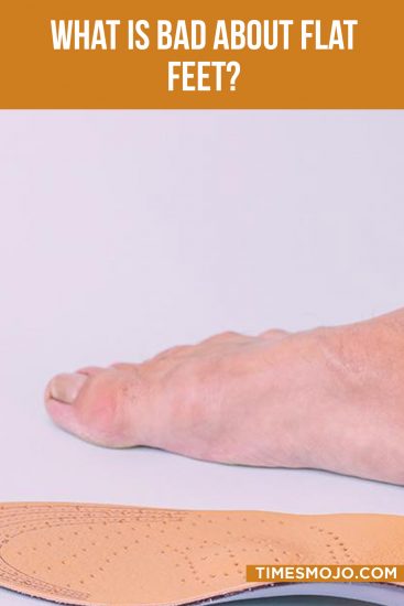 What is bad about flat feet? - TimesMojo